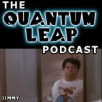 Jimmy – Quantum Leap Podcast